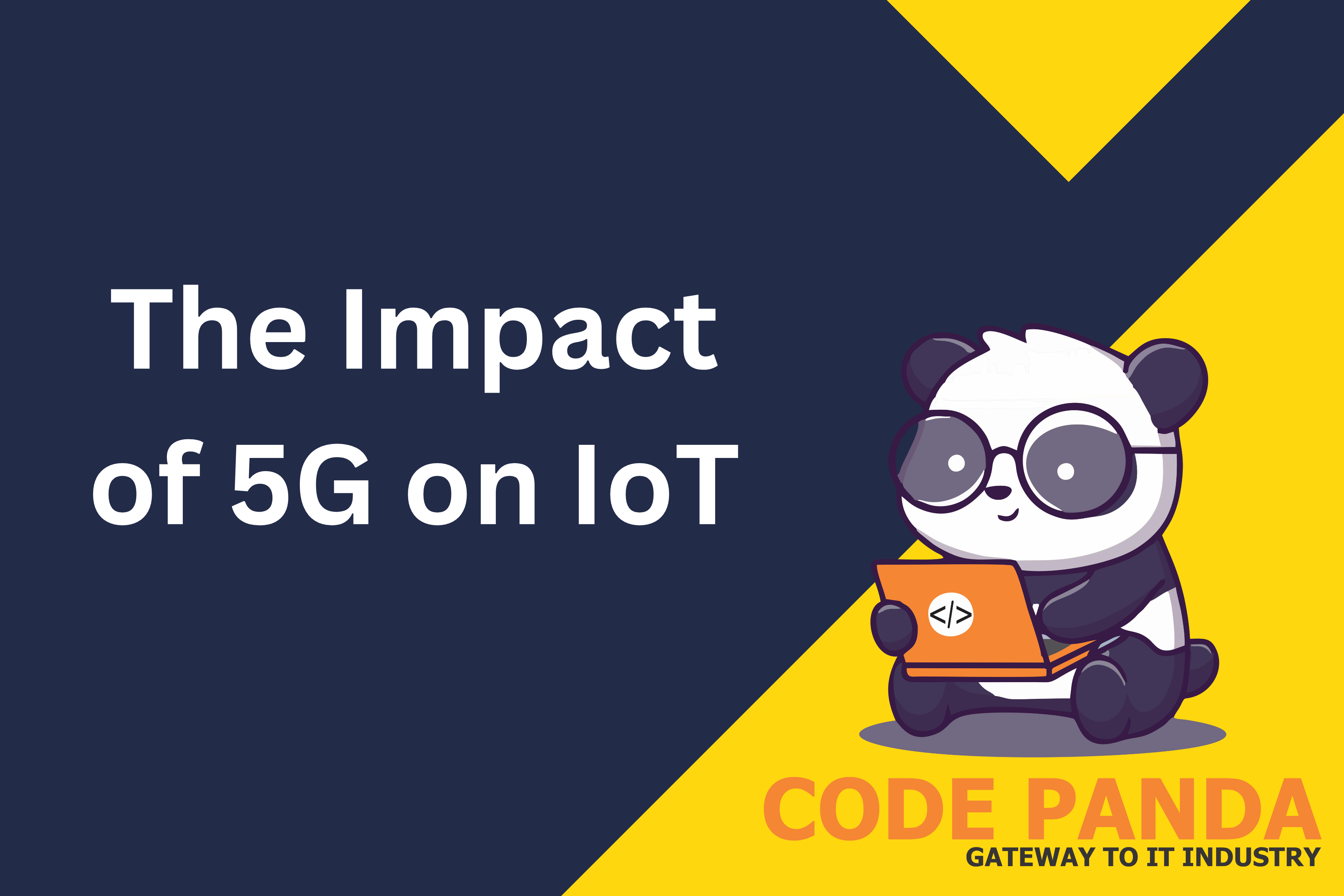 The Impact of 5G on IoT: Unleashing a New Era of Connectivity - CodePanda Academy Uncategorized